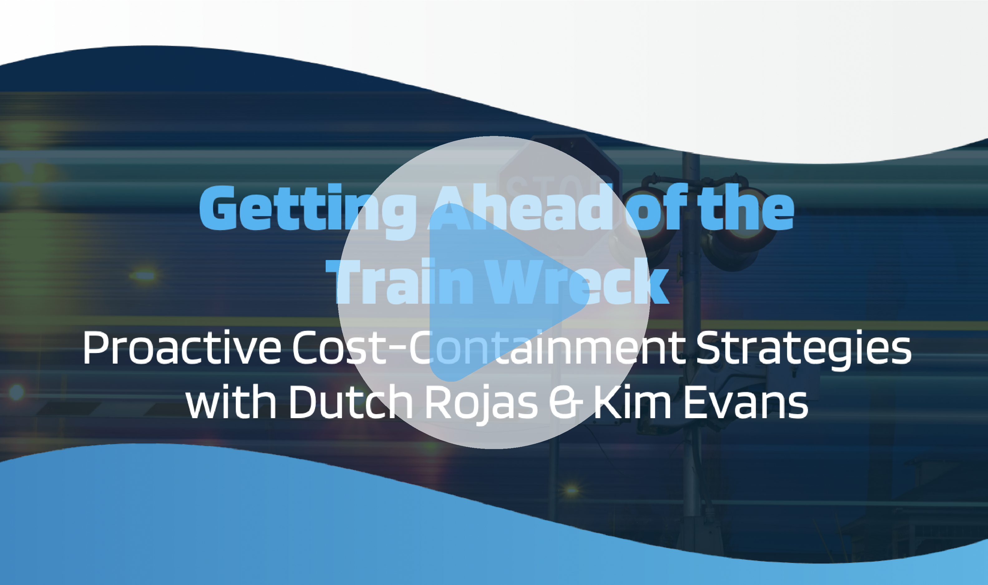Getting Ahead of the Train Wreck - Proactive Cost-Containment ... Getting Ahead of the Train Wreck - Proactive Cost-Containment ...